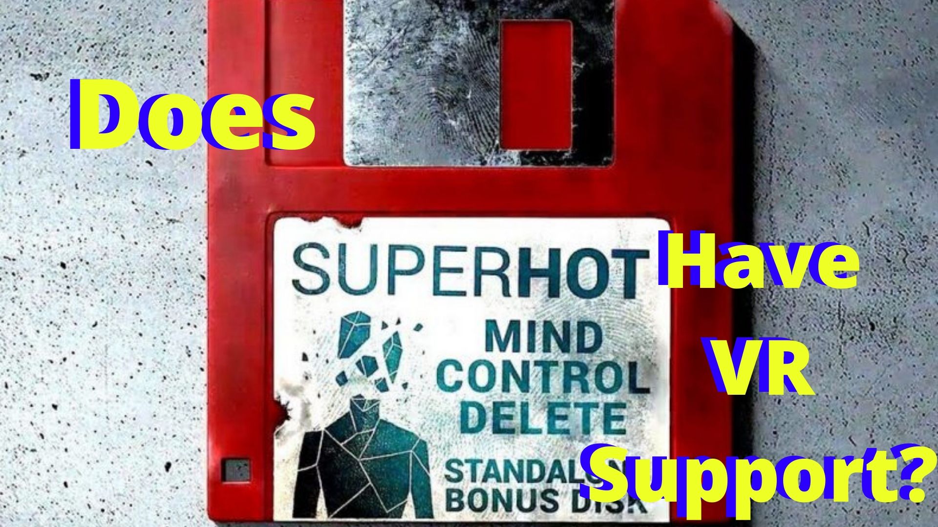 Does SUPERHOT: MIND CONTROL DELETE have VR Support?