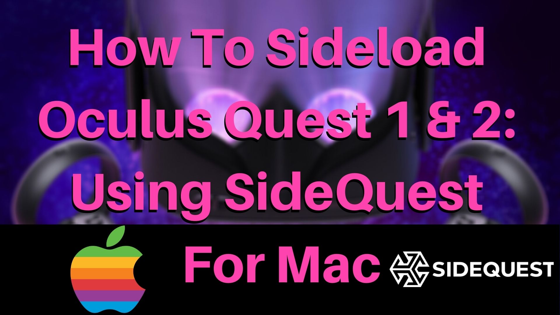 [MAC] How To Sideload Oculus Quest 2 With Sidequest On MAC