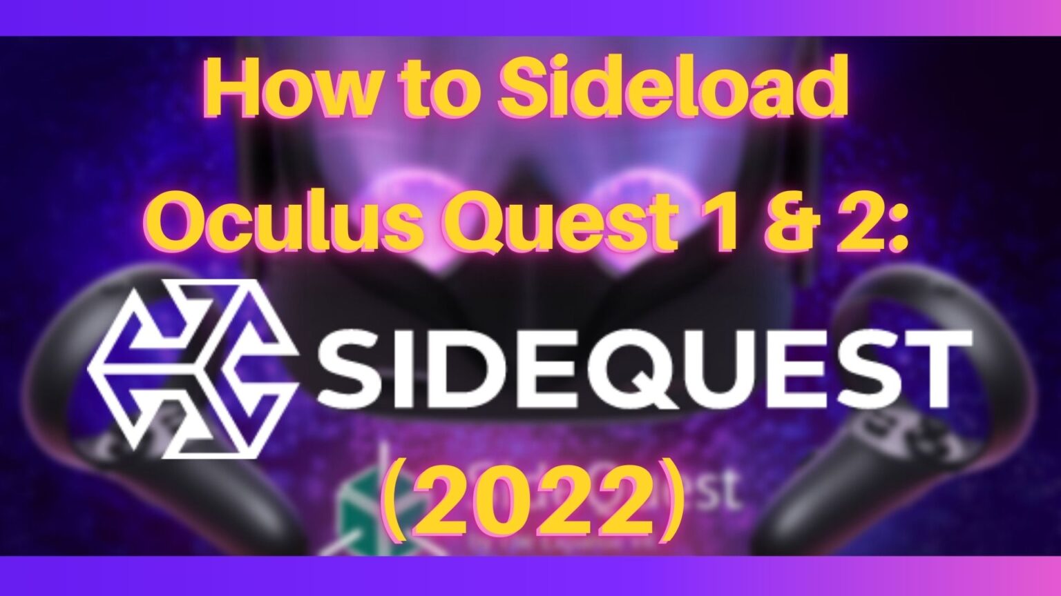 How To Use SideQuest WIRELESSLY On Oculus Quest 2 -WIN & MAC