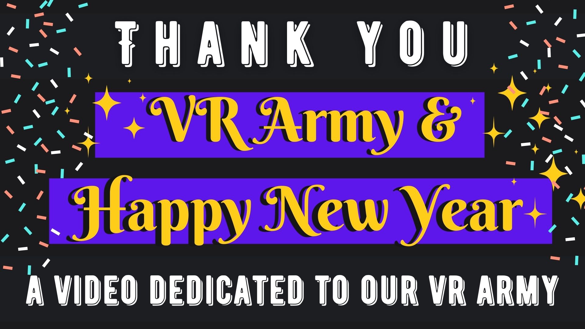 Happy New Year Everyone & A Thank You Video Dedicated To VR Army
